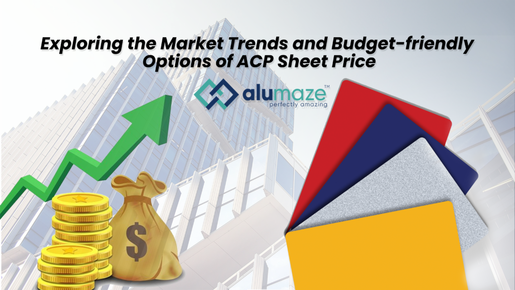 ACP Sheet Price: Exploring the Market Trends and Budget-friendly